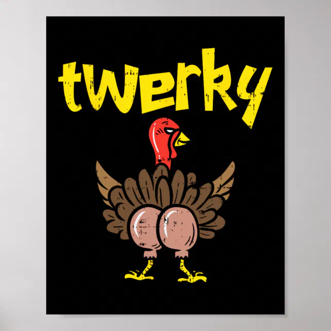 Twerky Turkey Butt Fun Thanksgiving Twerk Dance Pu Poster | Zazzle