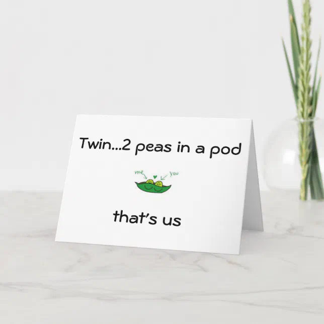 TWIN-YOU/ME 2 PEAS IN A POD=BIRTHDAY WISHES CARD | Zazzle