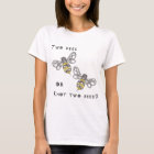 Two Bees or Not Two Bees T-Shirt | Zazzle.com