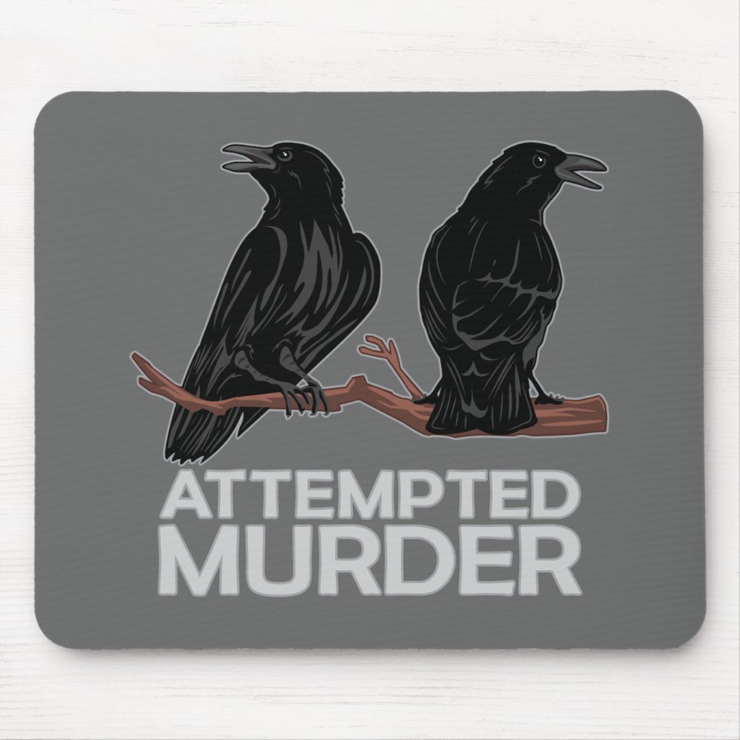 Two Crows = Attempted Murder Mouse Pad | Zazzle