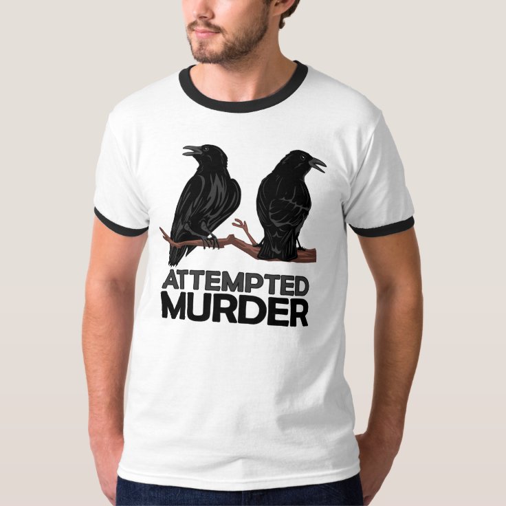 Two Crows = Attempted Murder T-Shirt | Zazzle
