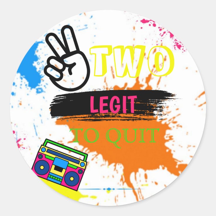 TWO LEGIT TO QUIT 2nd Birthday Classic Round Sticker | Zazzle