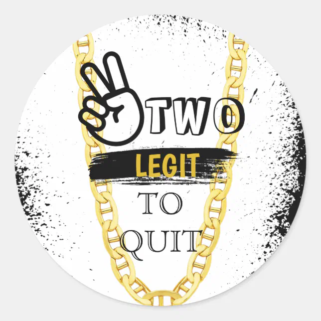 TWO LEGIT TO QUIT 2nd Birthday Round Stick Classic Round Sticker | Zazzle