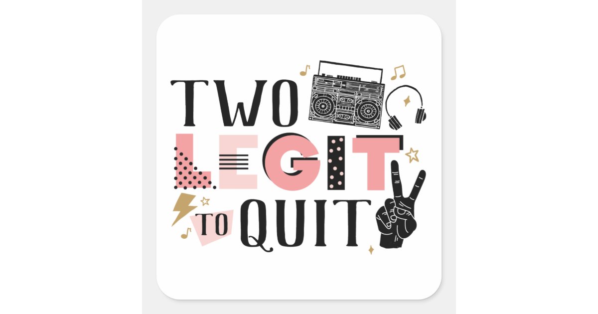 Two Legit To Quit Second Birthday Square Sticker Zazzle two-legit-to-quit-second-birthday-square-sticker-zazzle