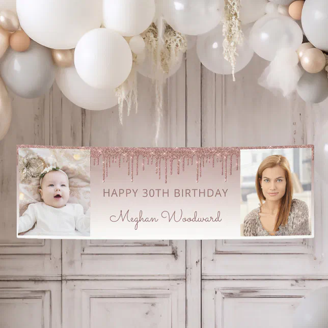 Two Photo Rose Gold Dripping Glitter 30th Birthday Banner | Zazzle