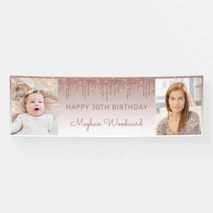 Two Photo Rose Gold Dripping Glitter 30th Birthday Banner | Zazzle