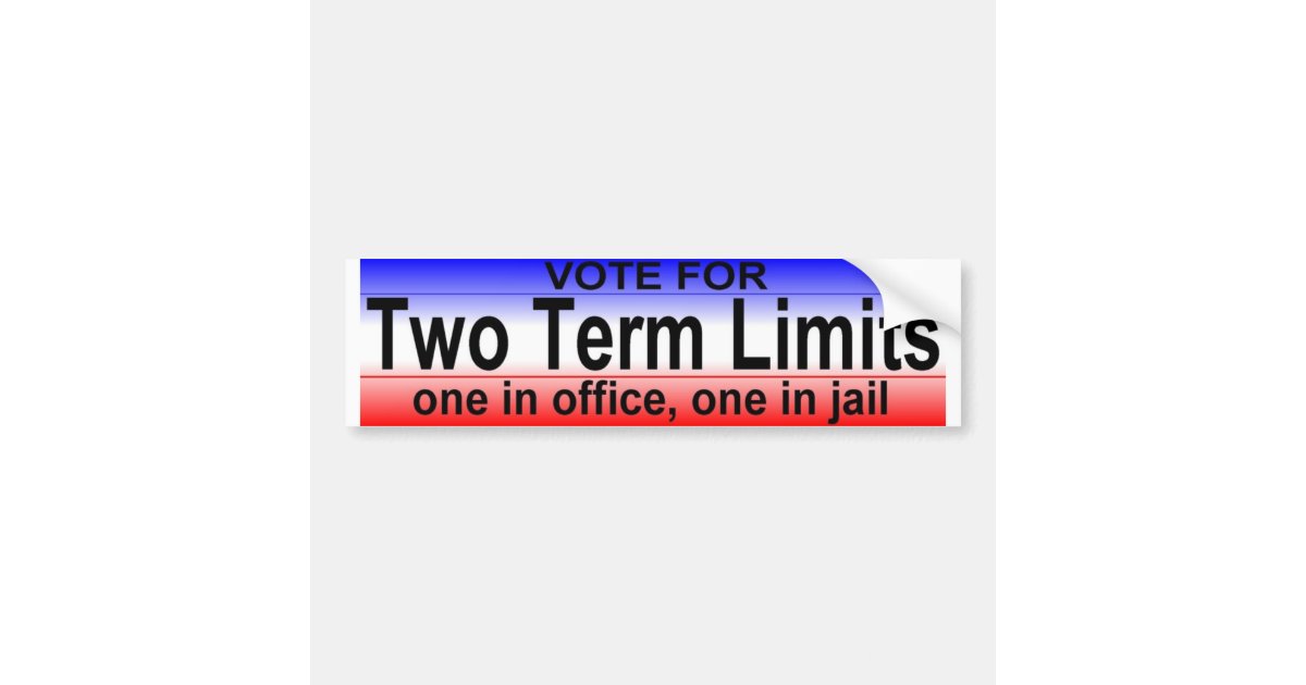 two term limits bumper sticker | Zazzle