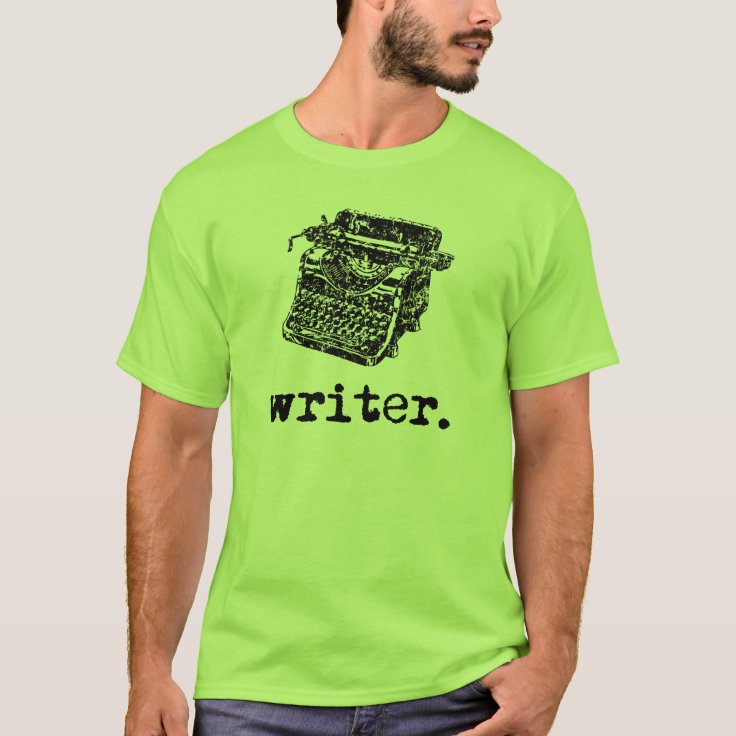 (Type) Writer T-Shirt | Zazzle