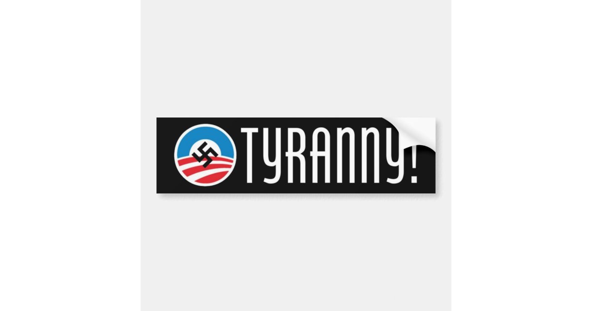 tyranny! bumper sticker | Zazzle