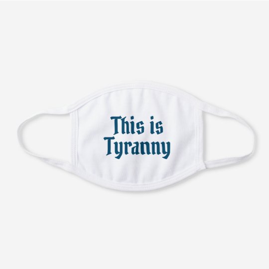 Tyranny Face Mask | Zazzle.com