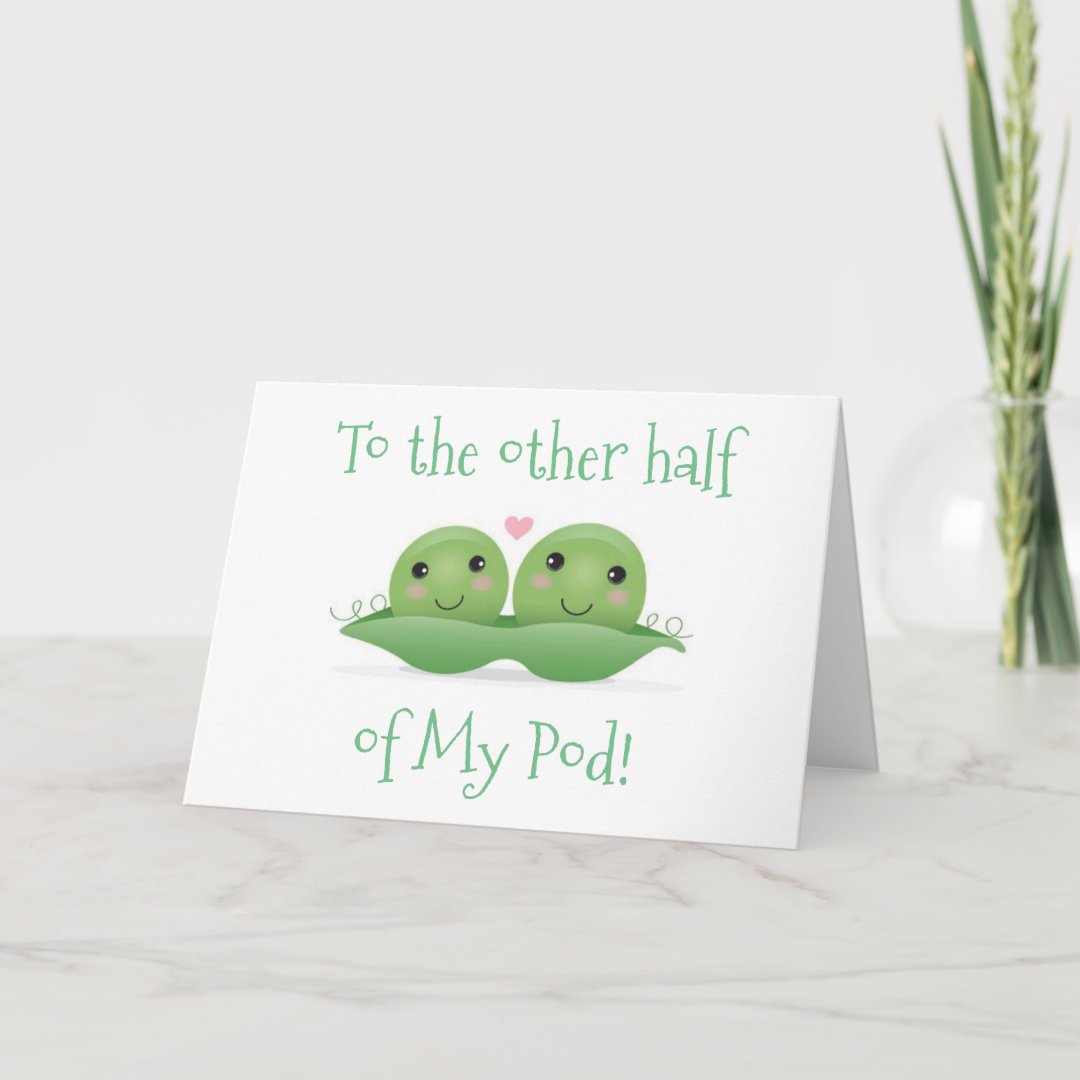 U R THE OTHER HALF OF MY POD LOVING BIRTHDAY CARD | Zazzle