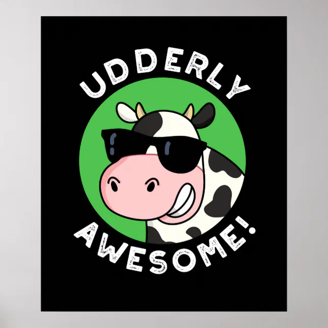 Udderly Awesome Funny Cow Pun Dark BG Poster | Zazzle