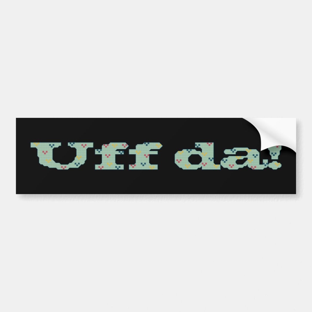 Uff da! Bumper Sticker | Zazzle