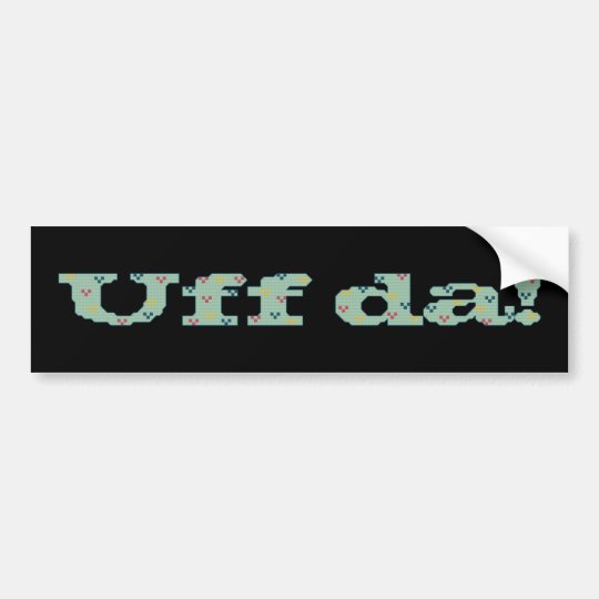Uff da! Bumper Sticker | Zazzle.com