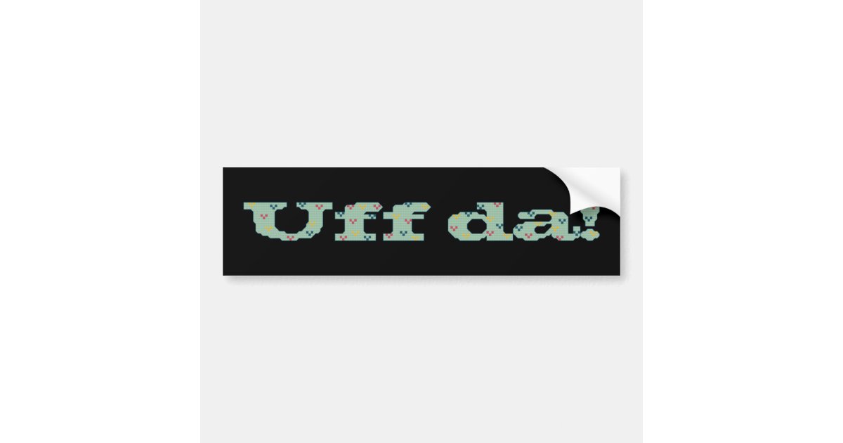 Uff da! Bumper Sticker | Zazzle