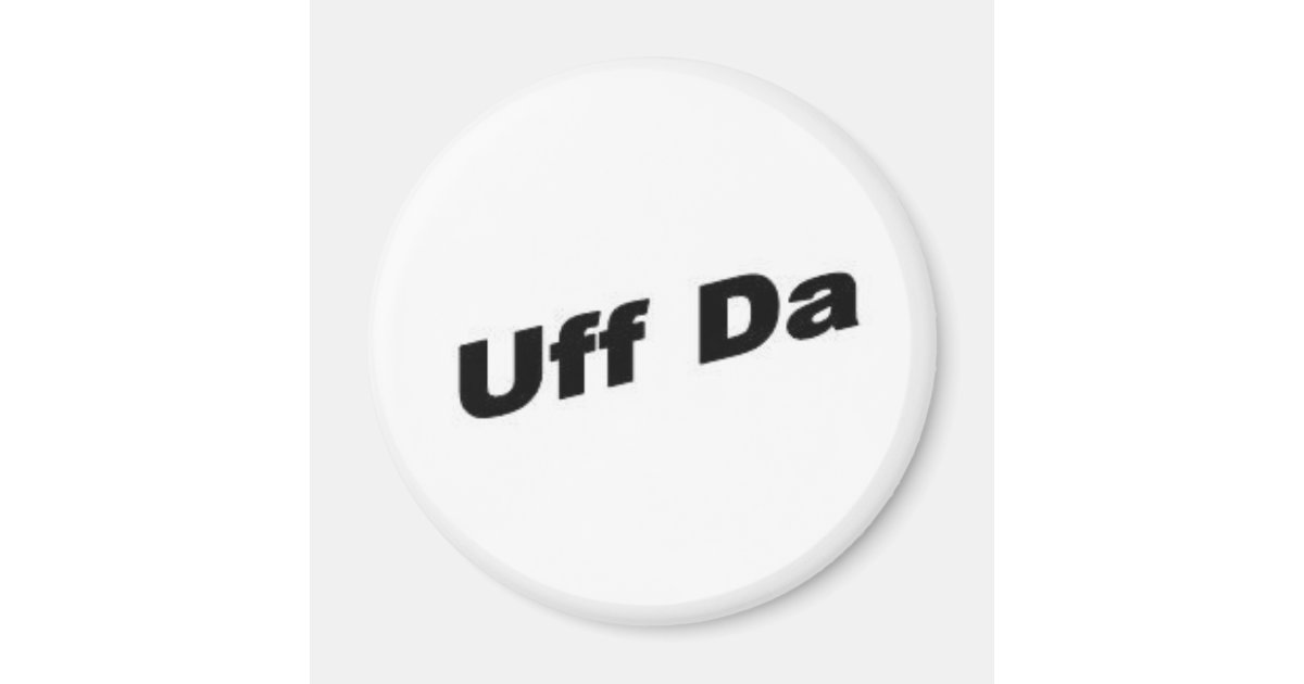 Uff Da Magnet | Zazzle