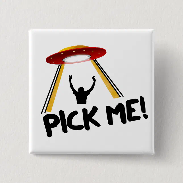 UFO Alien Ship - Pick Me! Button | Zazzle