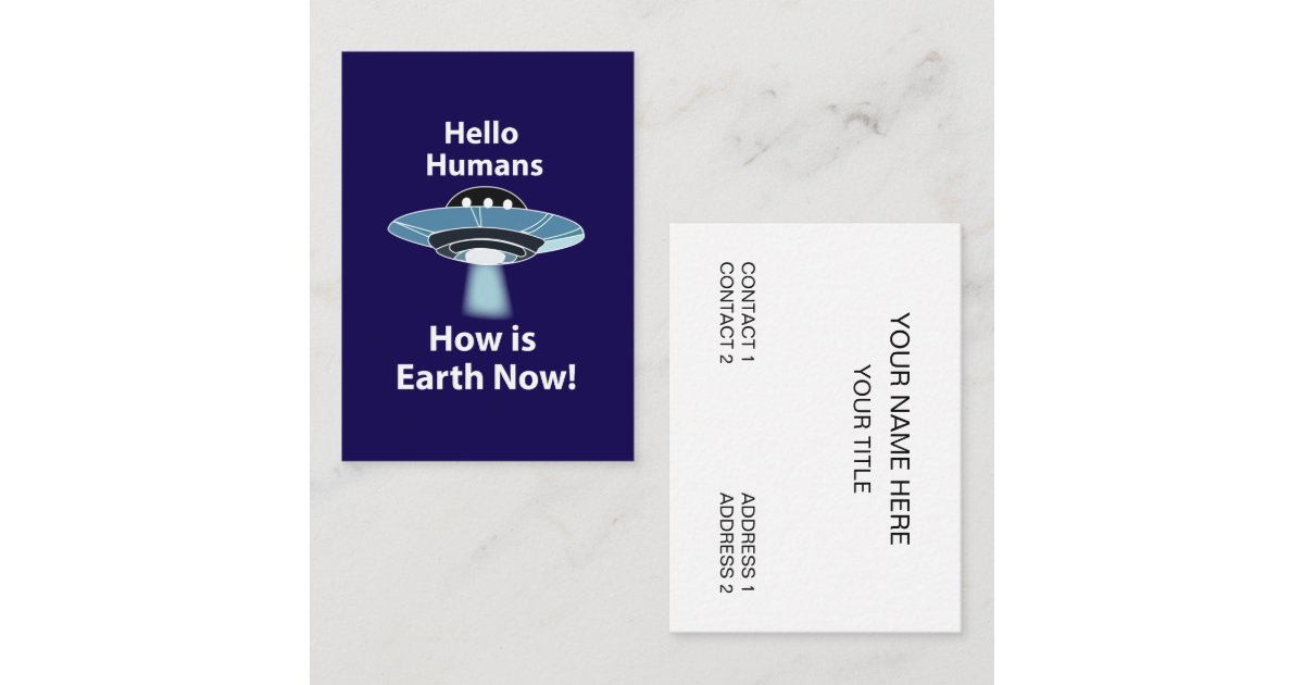 UFO Hello Humans How Is Earth Now UFO Business Card | Zazzle
