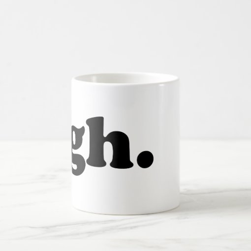 Ugh Coffee Mug | Zazzle