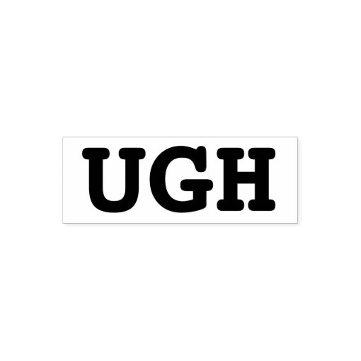 UGH Funny Unprofessional Sarcasm Humor Meme Joke Self-inking Stamp | Zazzle