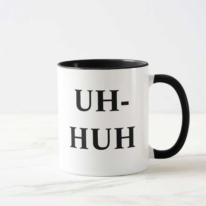 UH-HUH, UNH-UH MUG | Zazzle.com