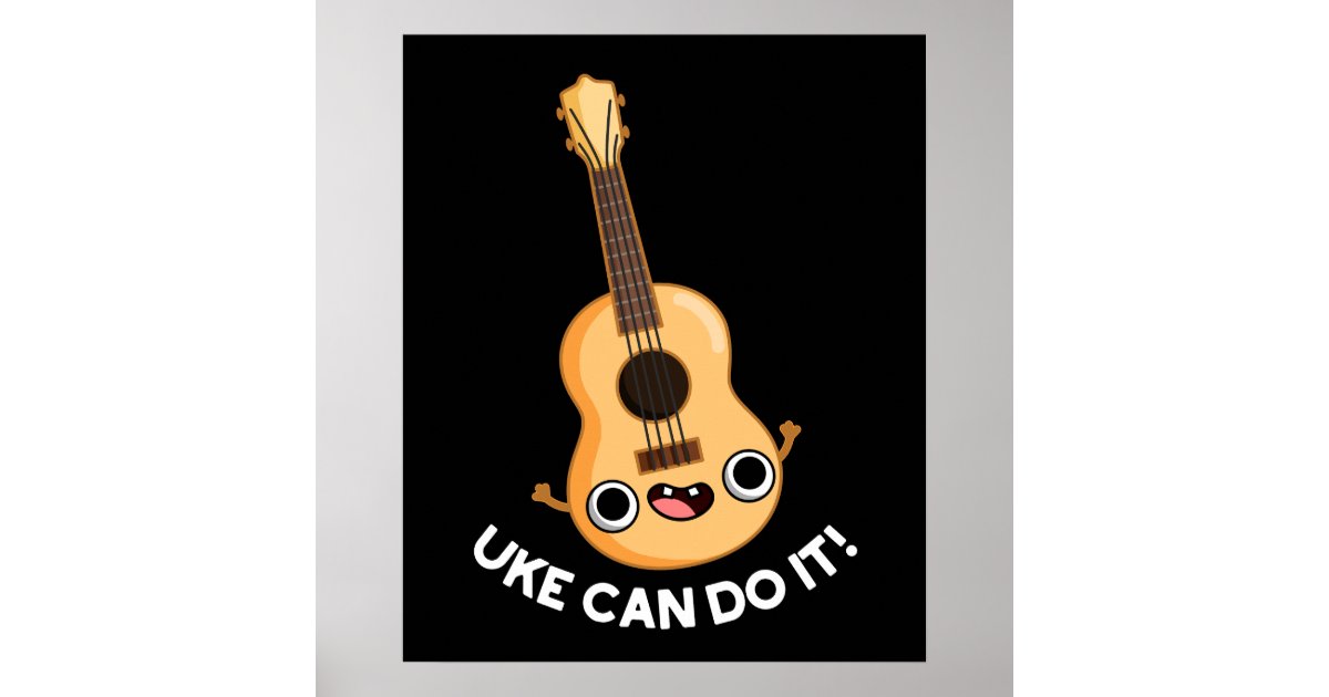 Uke Can Do It Funny Positive Ukelele Pun Dark BG Poster | Zazzle