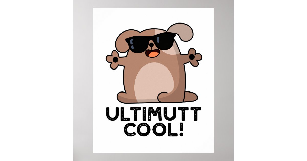 Ulti-mutt Cool Funny Dog Pun Poster | Zazzle
