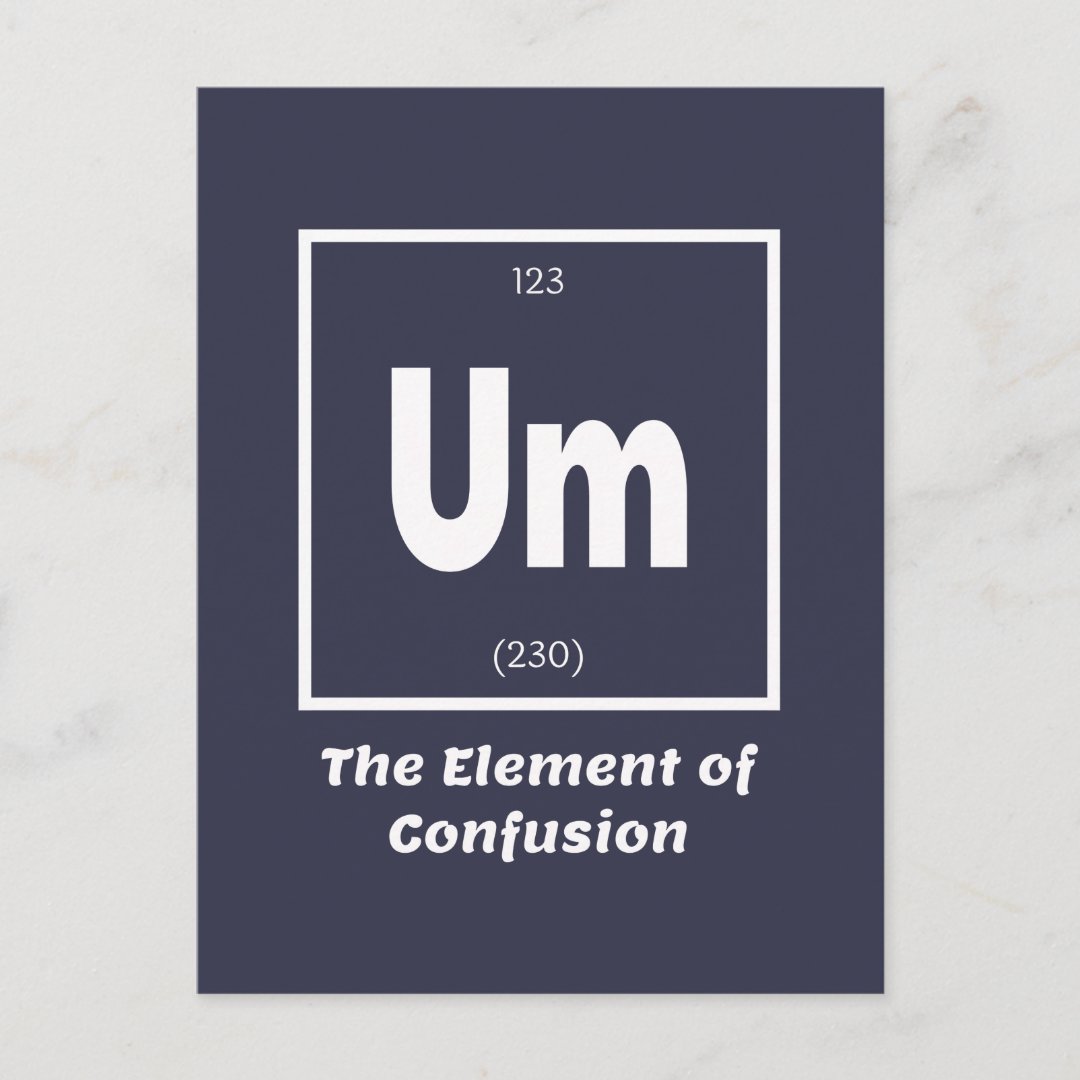 Um Element of Confusion Chemestry Funny Postcard | Zazzle