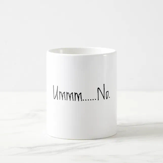 Um...No Funny Coffee Mug | Zazzle