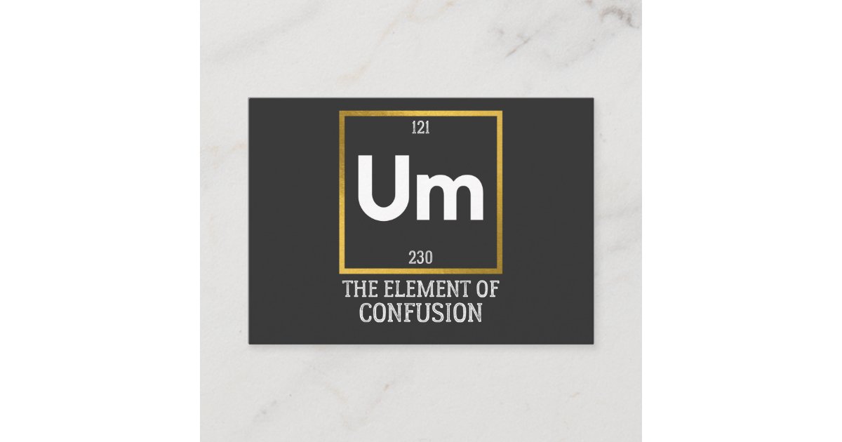 Um The Element of Confusion T-Shirt Business Card | Zazzle