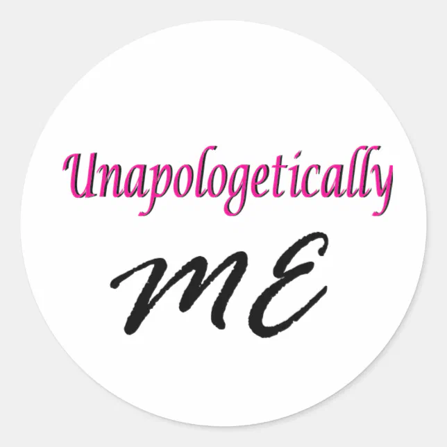 Unapologetically me classic round sticker | Zazzle