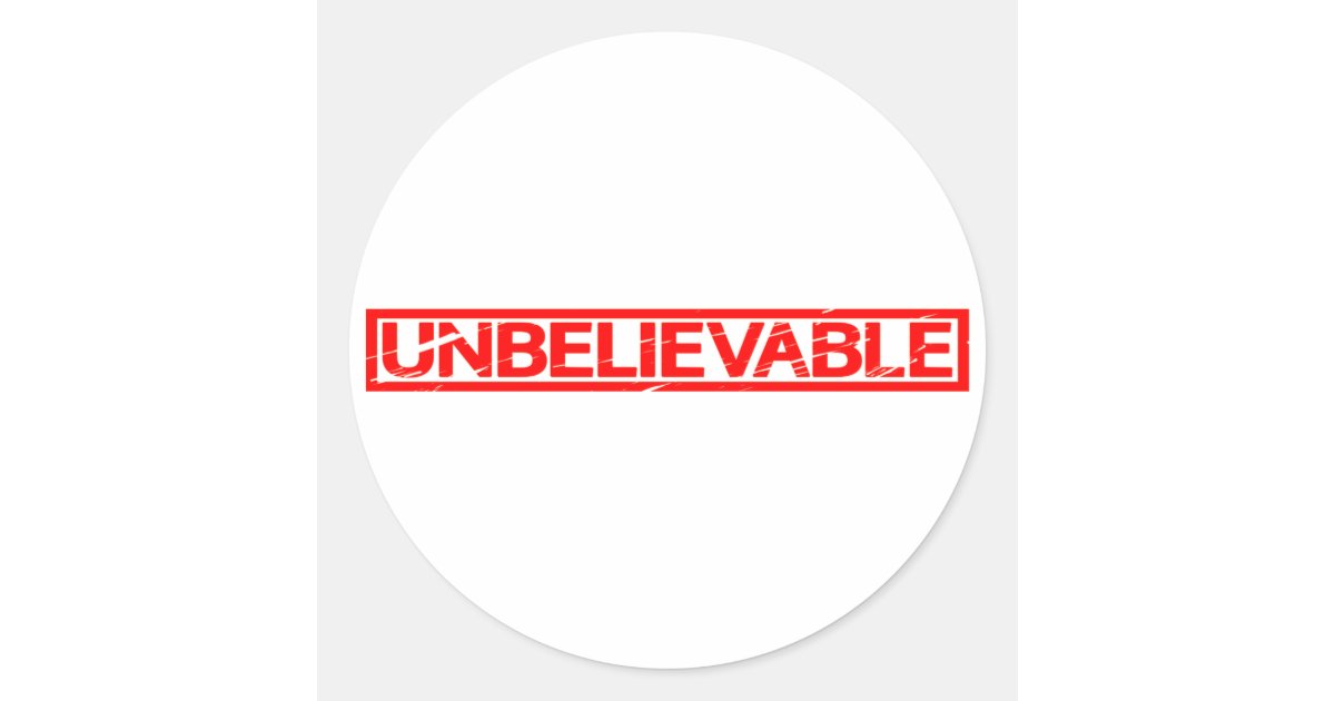Unbelievable Stamp Classic Round Sticker | Zazzle