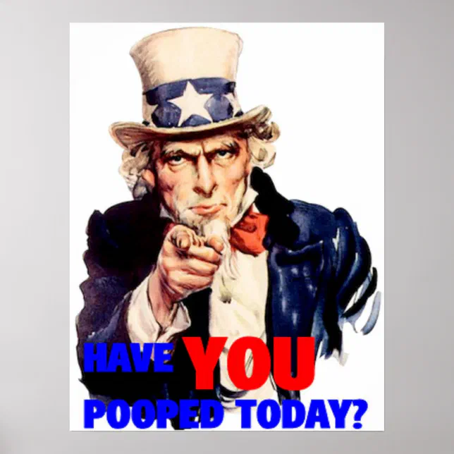 Uncle Sam - Have YOU pooped today Poster | Zazzle