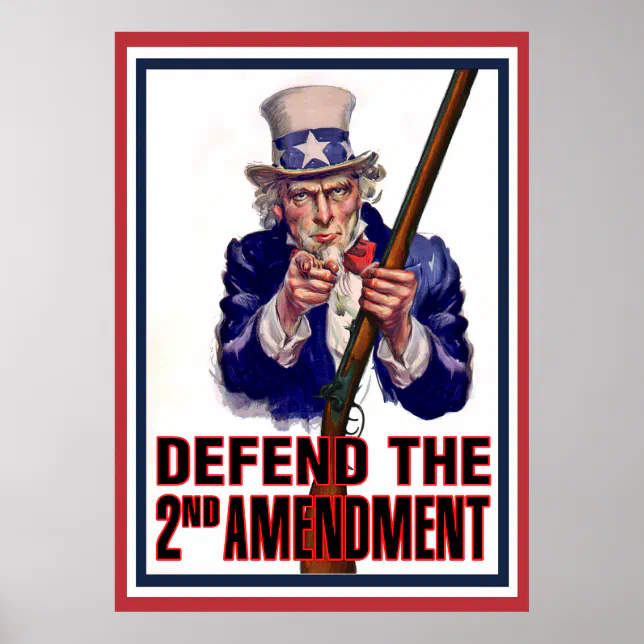 Uncle Sam Says - Defend the 2nd Amendment Poster | Zazzle