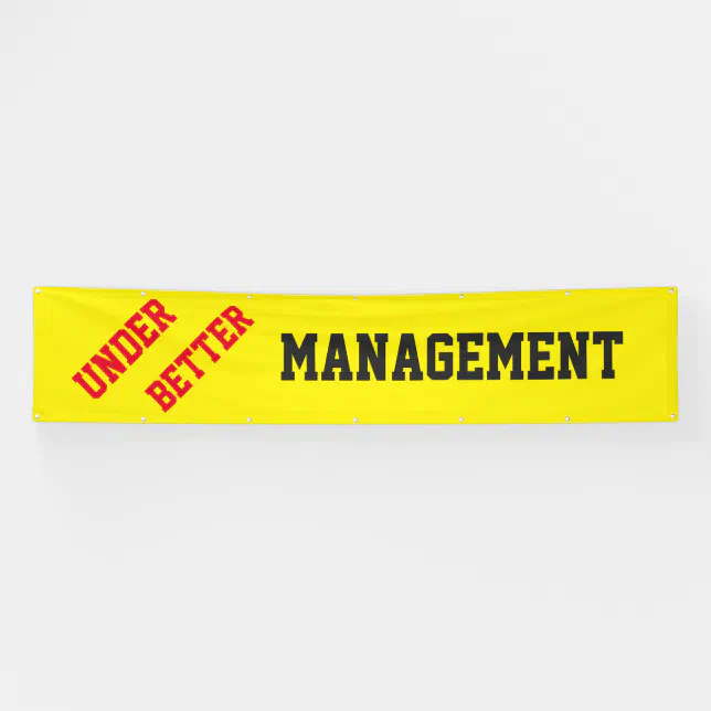 Under Better Management Banner | Zazzle