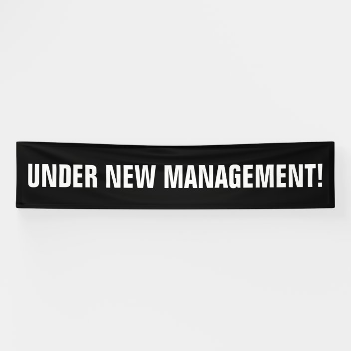 Under new management black white banner sign | Zazzle.com