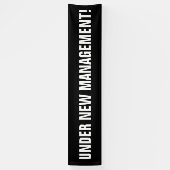 Under new management black white banner sign | Zazzle