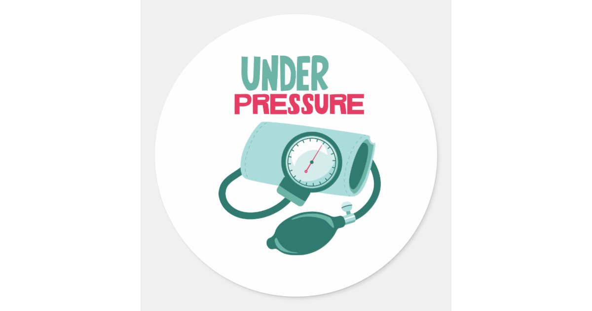 Under Pressure Classic Round Sticker | Zazzle