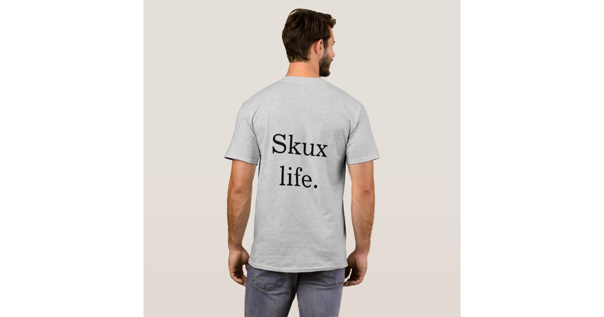 Understated Skux: Skux Life Shirt | Zazzle