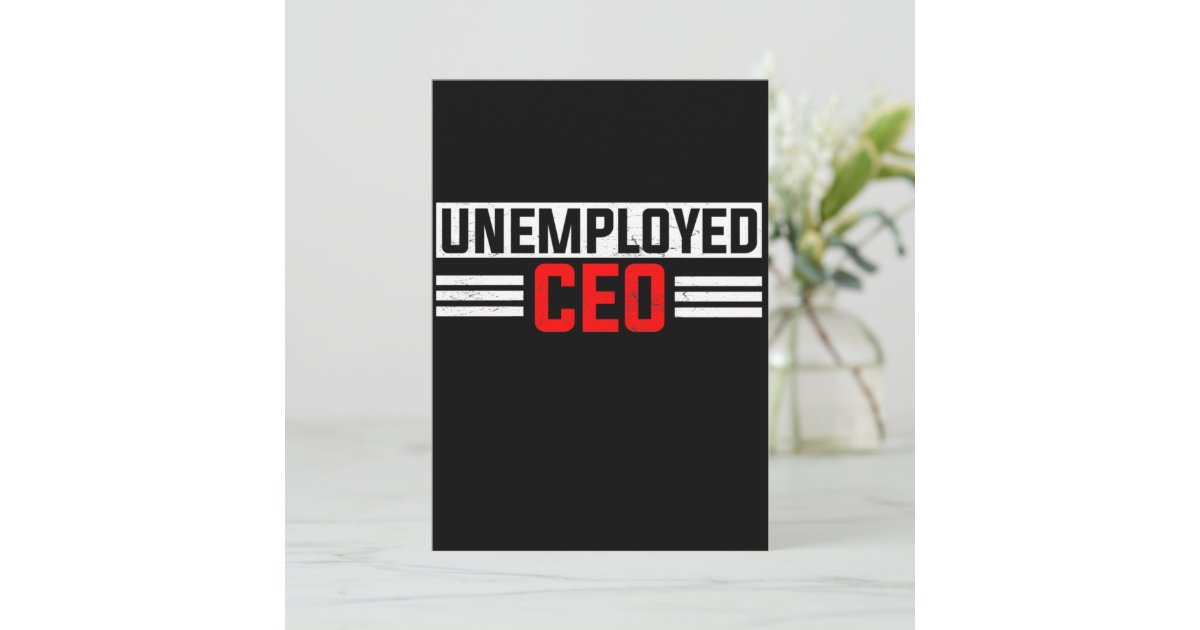 Unemployed CEO Unemployment Job Application Funny Invitation | Zazzle