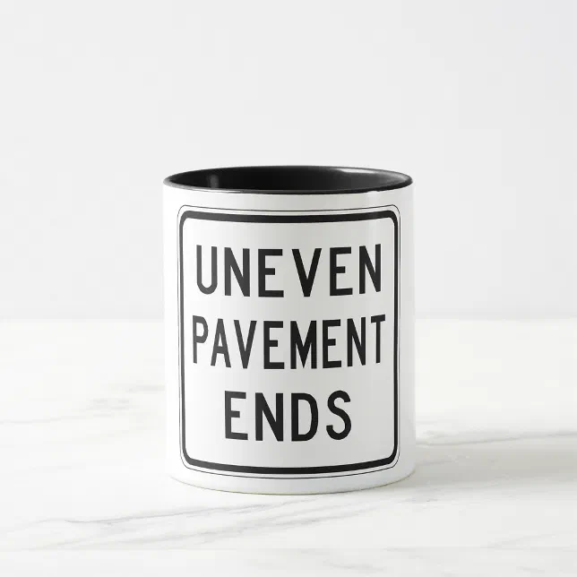 Uneven Pavement Ends Mug | Zazzle