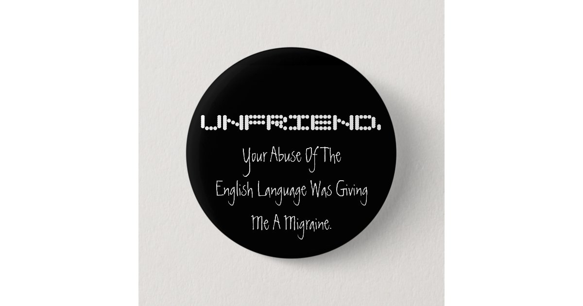 UNFRIEND Button | Zazzle