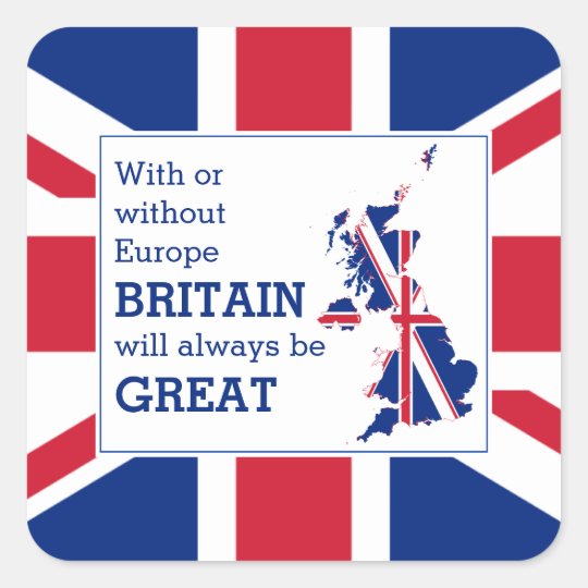 Union Jack BRITAIN ALWAYS GREAT Positive Brexit Square Sticker | Zazzle.com