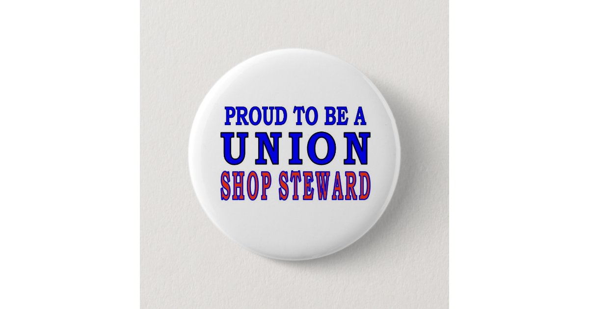 UNION SHOP STEWARD PINBACK BUTTON | Zazzle