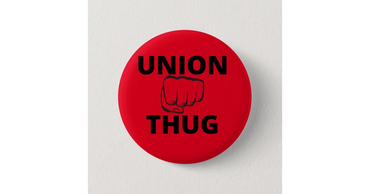 Union Thug Button | Zazzle