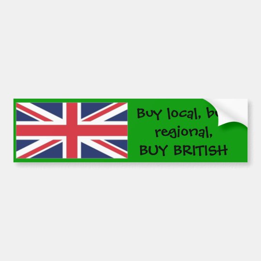 unionuk1, Buy local, buy regional,BUY BRITISH Bumper Sticker | Zazzle.com