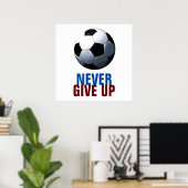Unique Modern Never Give Up Soccer Football Poster | Zazzle