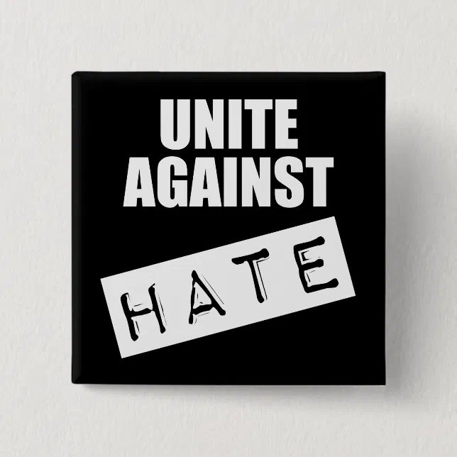 Unite Against Hate Pinback Button | Zazzle