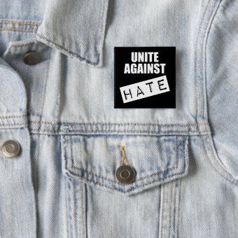 Unite Against Hate Pinback Button | Zazzle