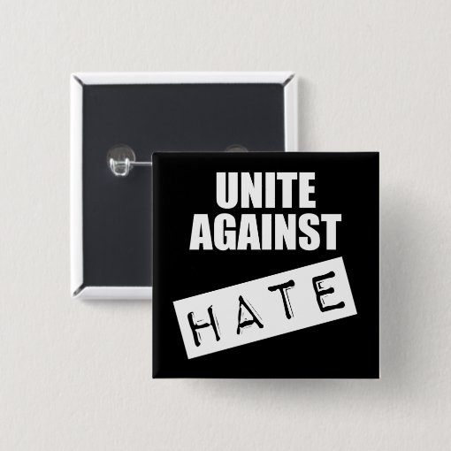 Unite Against Hate Pinback Button | Zazzle